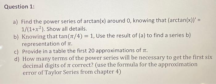 Solved a) Find the power series of arctan(x) around 0 , | Chegg.com