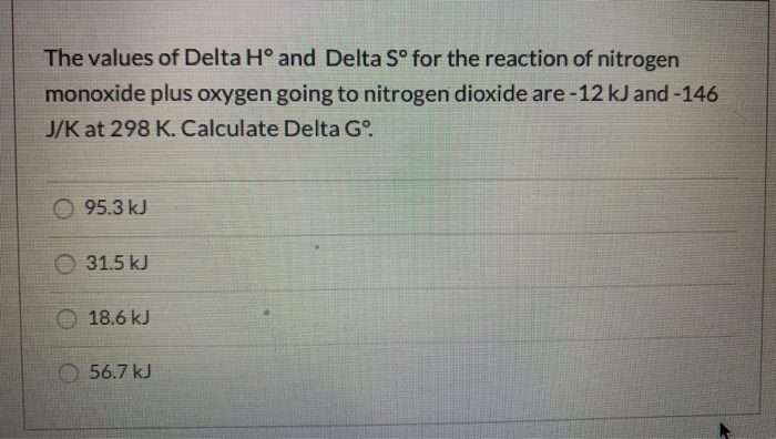 Solved The values of Delta H and Delta S for the reaction of | Chegg.com