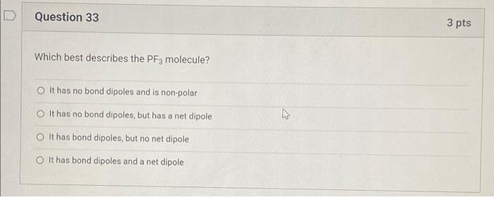 Solved Question 33 3 pts Which best describes the PF3 | Chegg.com
