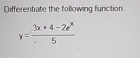 Solved Differentiate the following function.y=3x+4-2ex5 | Chegg.com
