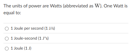 Solved The units of power are Watts (abbreviated as W). ﻿One | Chegg.com
