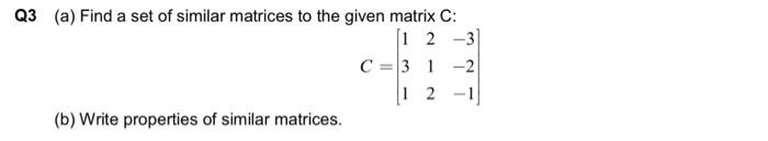 Solved (a) Find a set of similar matrices to the given | Chegg.com