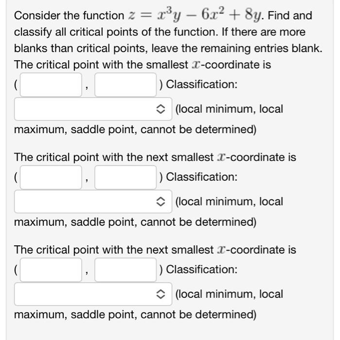 Solved Consider the function z=x3y−6x2+8y. Find and classify | Chegg.com