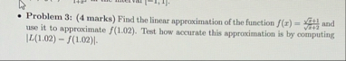 Solved Problem 3: ( 4 ﻿marks) ﻿Find the linear approximation | Chegg.com
