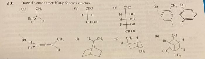 Solved 5-31 Draw the enantiomer, if any, for each structure. | Chegg.com