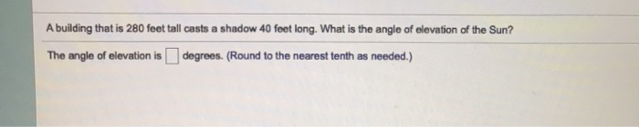 Solved A building that is 280 feet tall casts a shadow 40 | Chegg.com