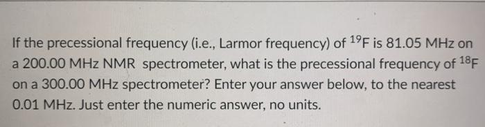 Solved If the precessional frequency (i.e., Larmor | Chegg.com