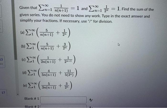 Solved Given that ∑n=1∞n(n+1)1=1 and ∑n=1∞2n1=1. Find the | Chegg.com