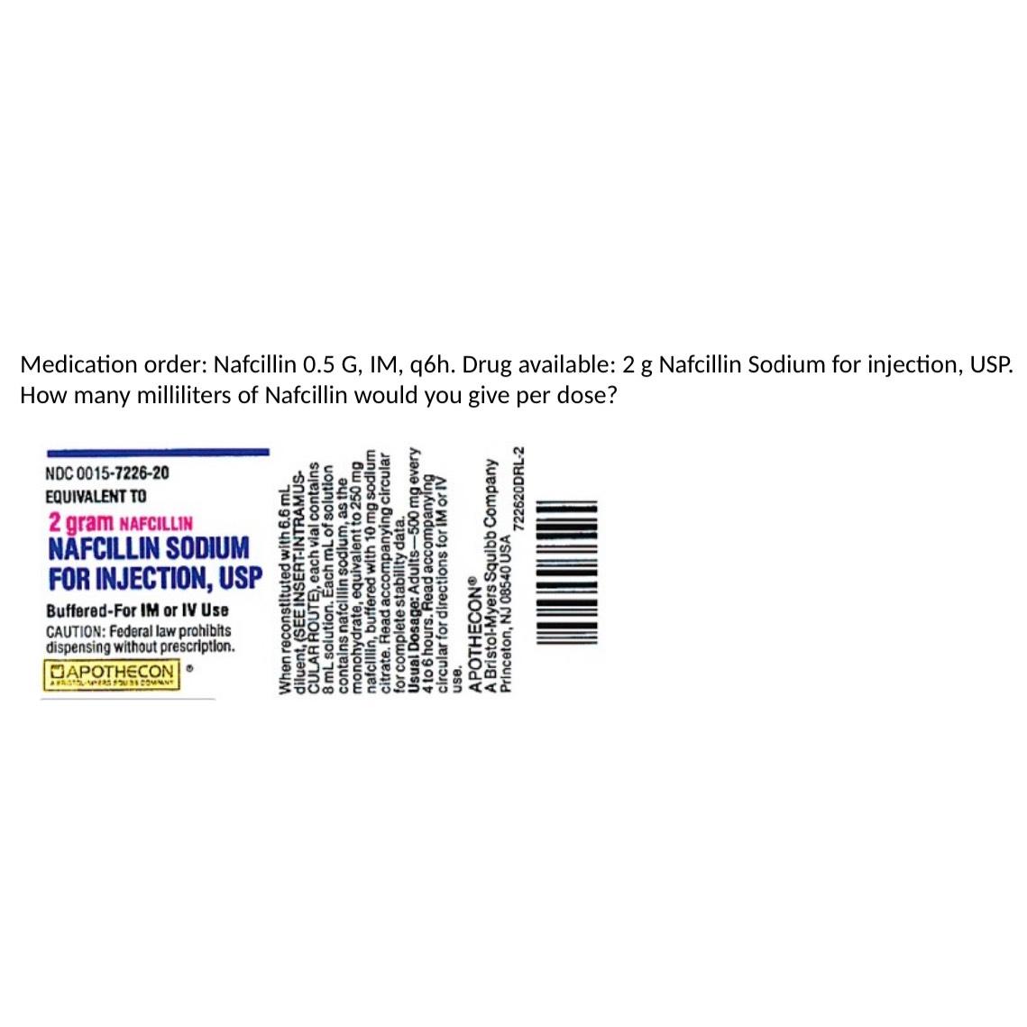 Solved Medication order: Nafcillin 0.5G, ﻿IM, ﻿q6h. ﻿Drug | Chegg.com
