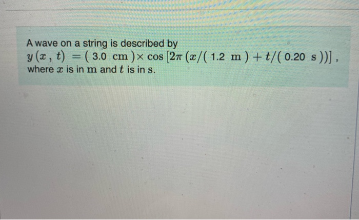Solved A wave on a string is described by y (x, t) = ( 3.0 | Chegg.com