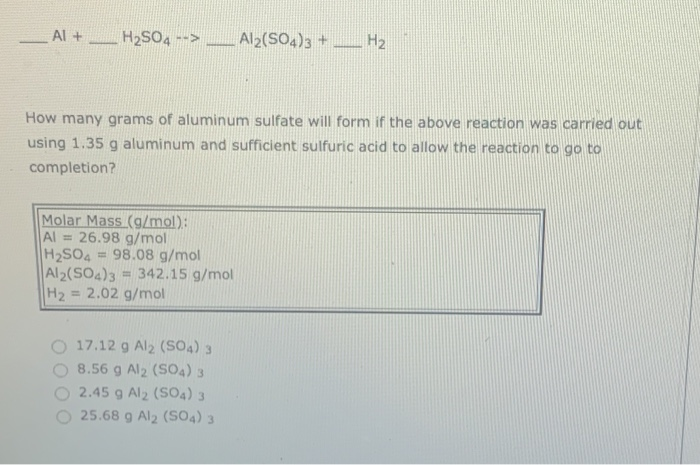 Solved Al + H2SO4 --> Al2(SO4)3 + H2 How many grams of | Chegg.com
