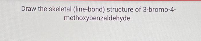 Solved Draw the skeletal (line-bond) structure of 3-bromo-4- | Chegg.com