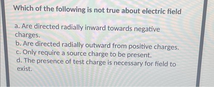 Solved Which of the following is not true about electric | Chegg.com
