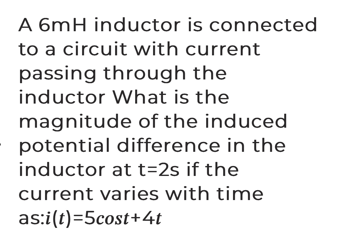 Solved A 6mH ﻿inductor is connected to a circuit with | Chegg.com