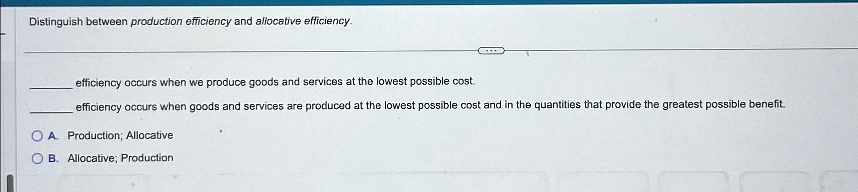 Solved Distinguish between production efficiency and | Chegg.com