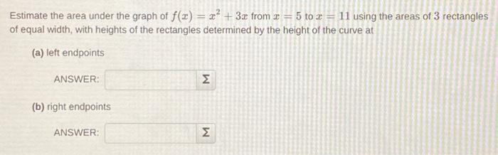 Solved Estimate the area under the graph of f(x) = x² + 3x | Chegg.com