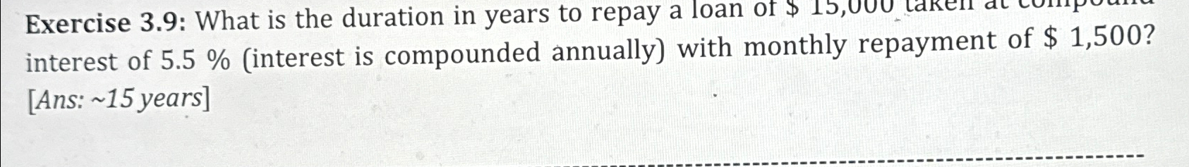 Exercise 3.9: What is the duration in years to repay | Chegg.com