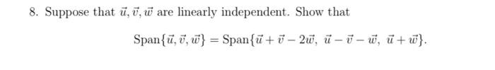 Solved 8. Suppose that u,v,w are linearly independent. Show | Chegg.com