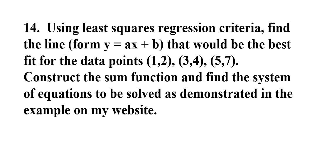 Solved 14. Using least squares regression criteria, find the | Chegg.com