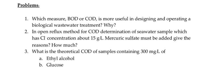 Solved Problems: 1. Which measure, BOD or COD, is more | Chegg.com