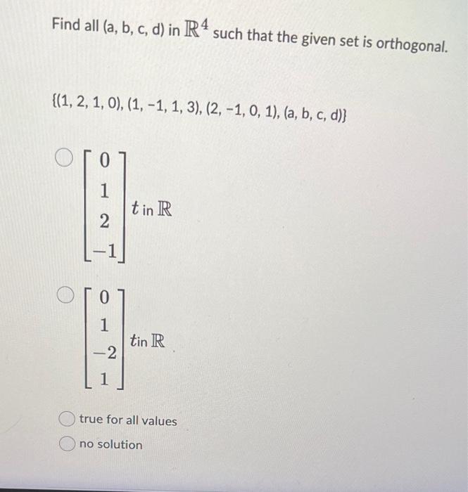 Solved Find all (a, b, c, d) in R4 such that the given set | Chegg.com