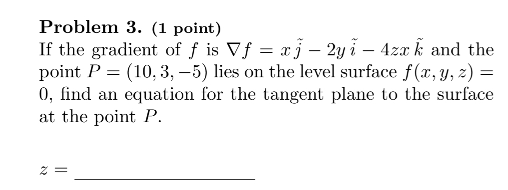 Solved Problem 3. (1 ﻿point)If the gradient of f ﻿is | Chegg.com