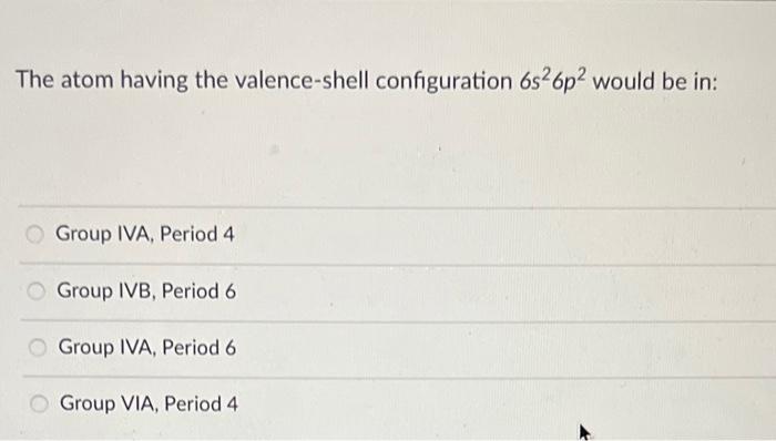 Solved The atom having the valence-shell configuration | Chegg.com