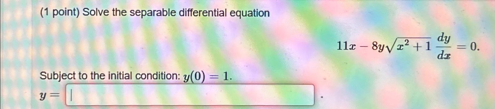 Solved (1 ﻿point) ﻿Solve the separable differential | Chegg.com