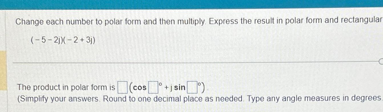 Solved Change each number to polar form and then multiply. | Chegg.com