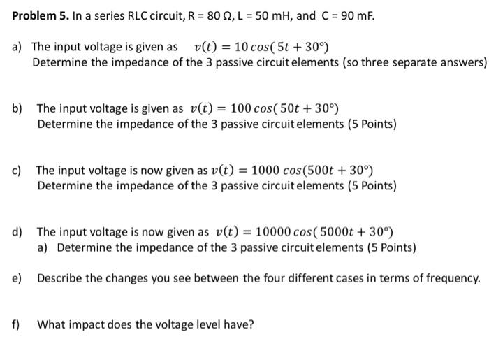 Solved Problem 5. In a series RLC circuit, R=80Ω,L=50mH, and | Chegg.com
