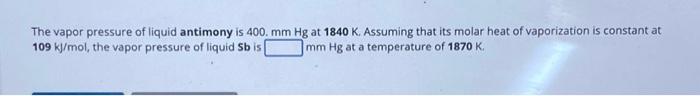 Solved The vapor pressure of liquid antimony is \\( 400 . | Chegg.com