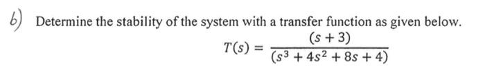 Solved 6) Determine the stability of the system with a | Chegg.com