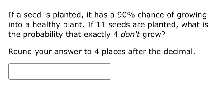 Solved If a seed is planted, it has a 90% chance of growing | Chegg.com