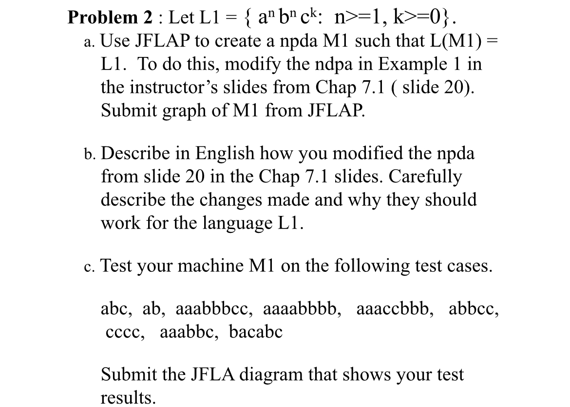 Problem 2: Let L1={anbnck:n≥1,k≥0}.a. ﻿Use JFLAP to | Chegg.com