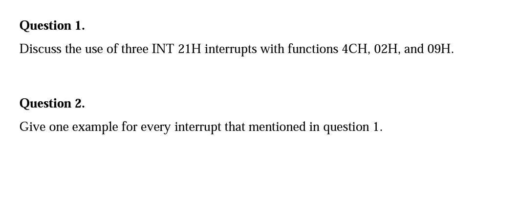 Solved Question 1. Discuss the use of three INT 21H | Chegg.com