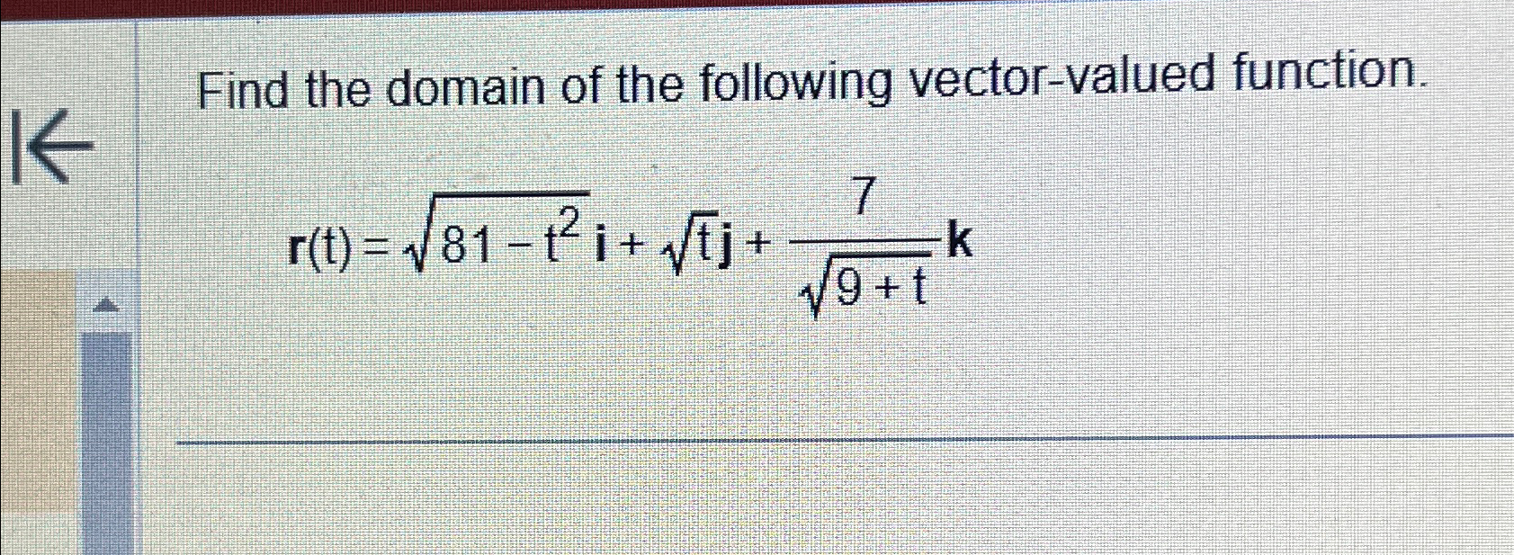 Solved Find the domain of the following vector-valued | Chegg.com