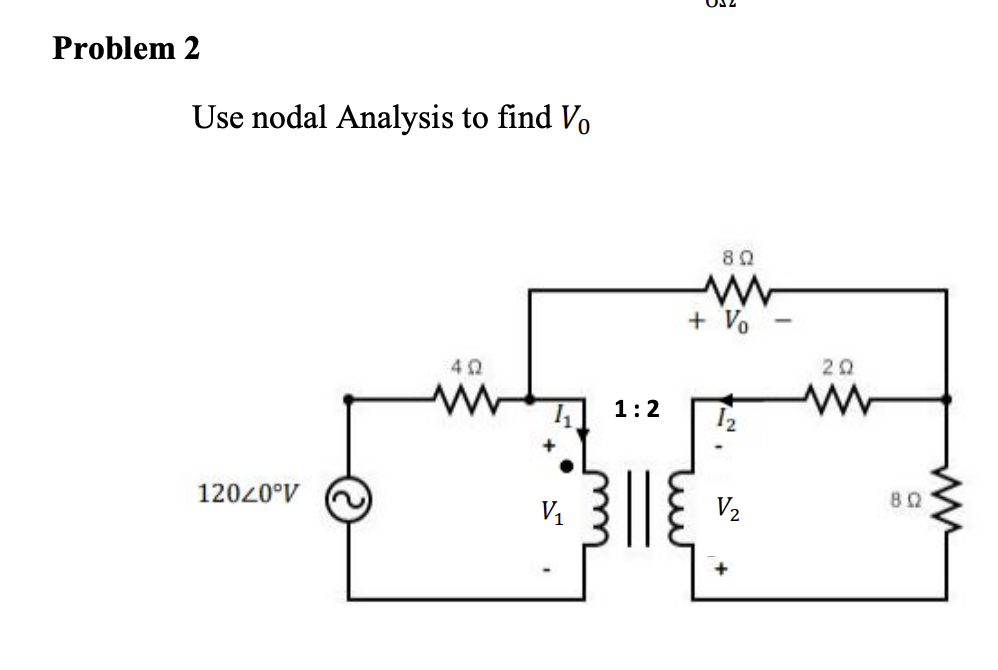 Solved Problem 2Use nodal Analysis to find V0 | Chegg.com