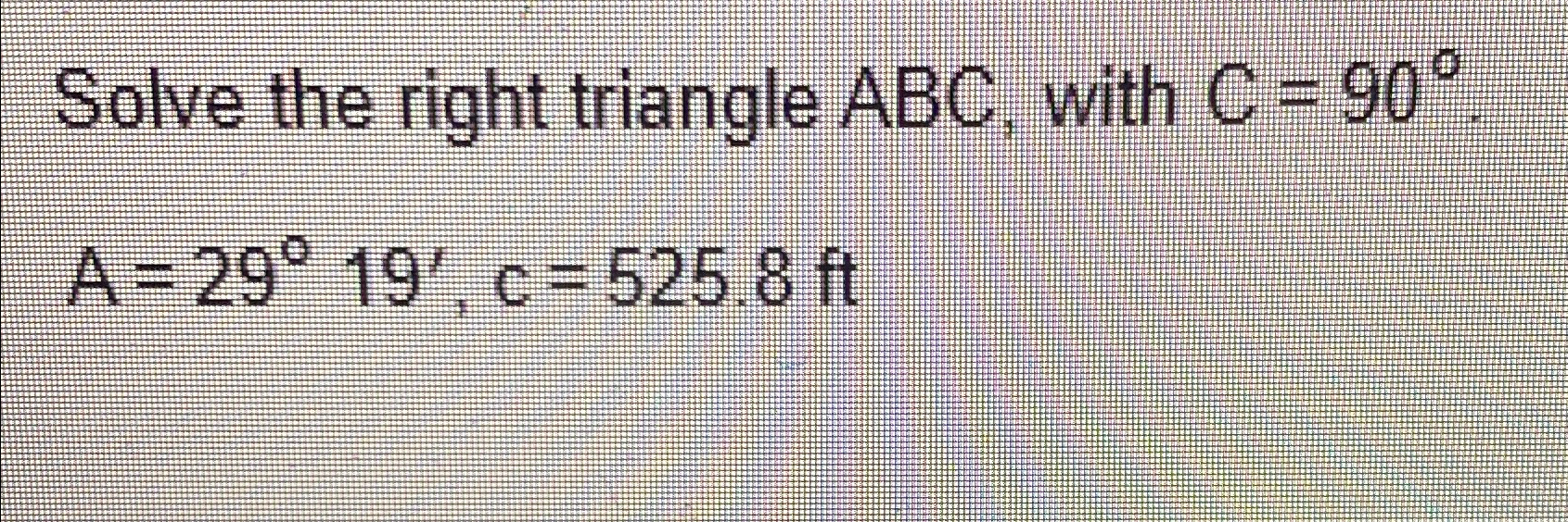 Solved Solve the right triangle ABC, with | Chegg.com