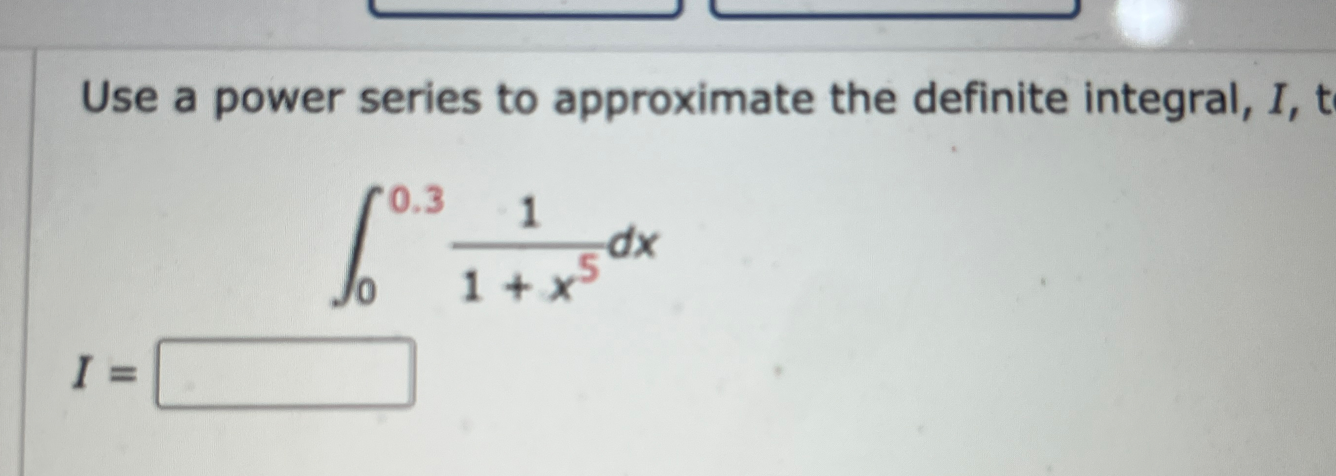 Solved Use a power series to approximate the definite | Chegg.com
