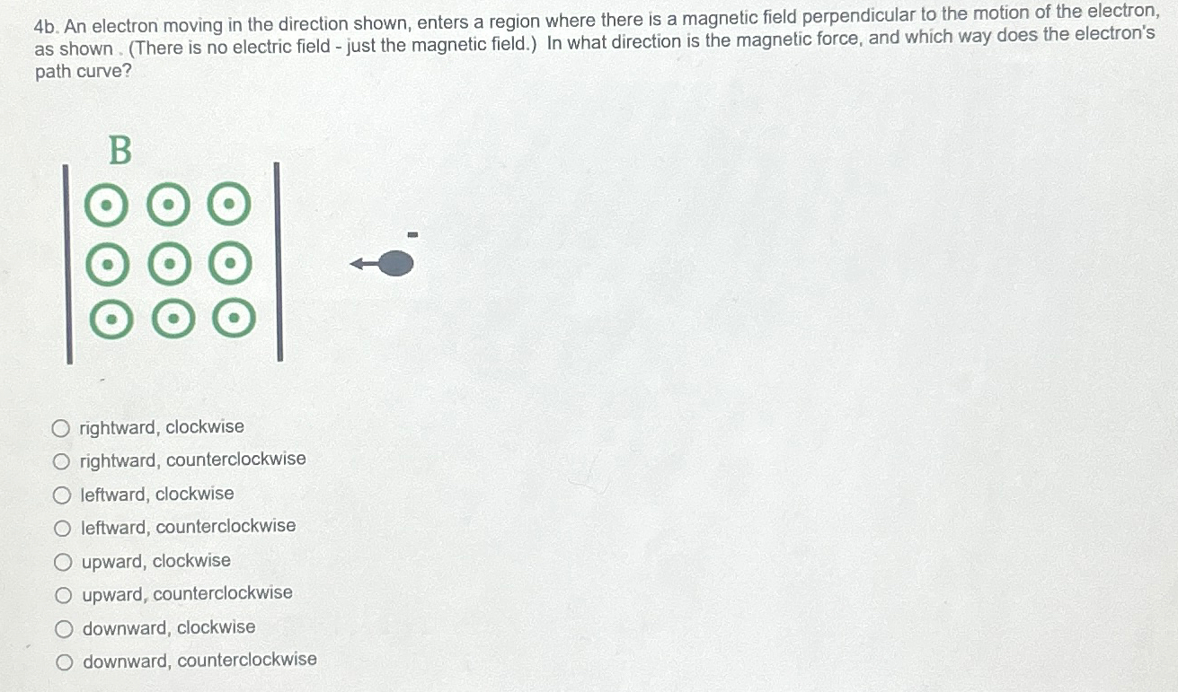 Solved 4b. ﻿An electron moving in the direction shown, | Chegg.com