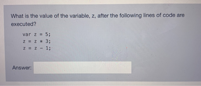 Solved What is the value of the variable, z, after the | Chegg.com