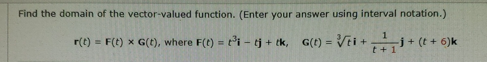 Solved Find the domain of the vector-valued function. (Enter | Chegg.com