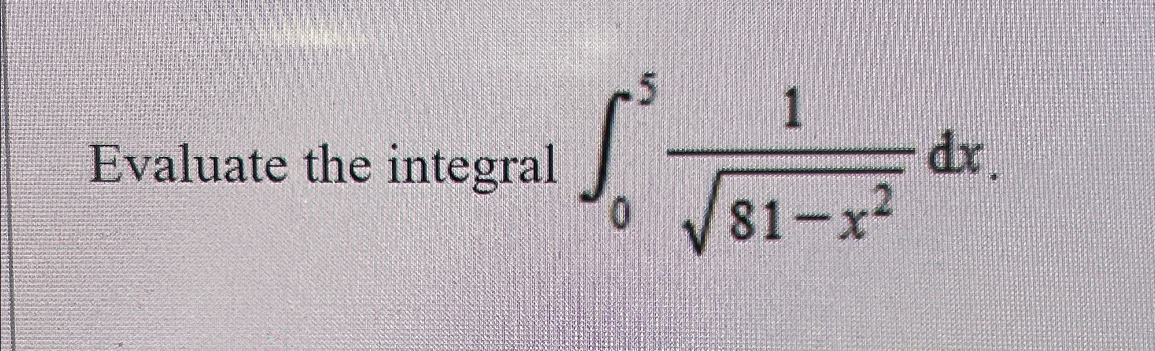 Solved Evaluate the integral ∫05181-x22dx | Chegg.com