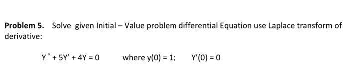 Solved Problem 5. Solve given Initial - Value problem | Chegg.com