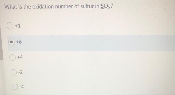 Solved What is the oxidation number of sulfur in SO3? +1 +6 | Chegg.com