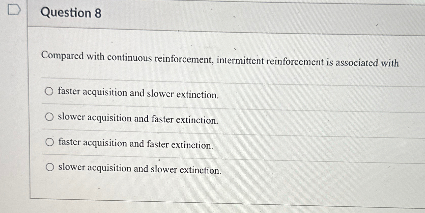Solved Question 8Compared with continuous reinforcement, | Chegg.com