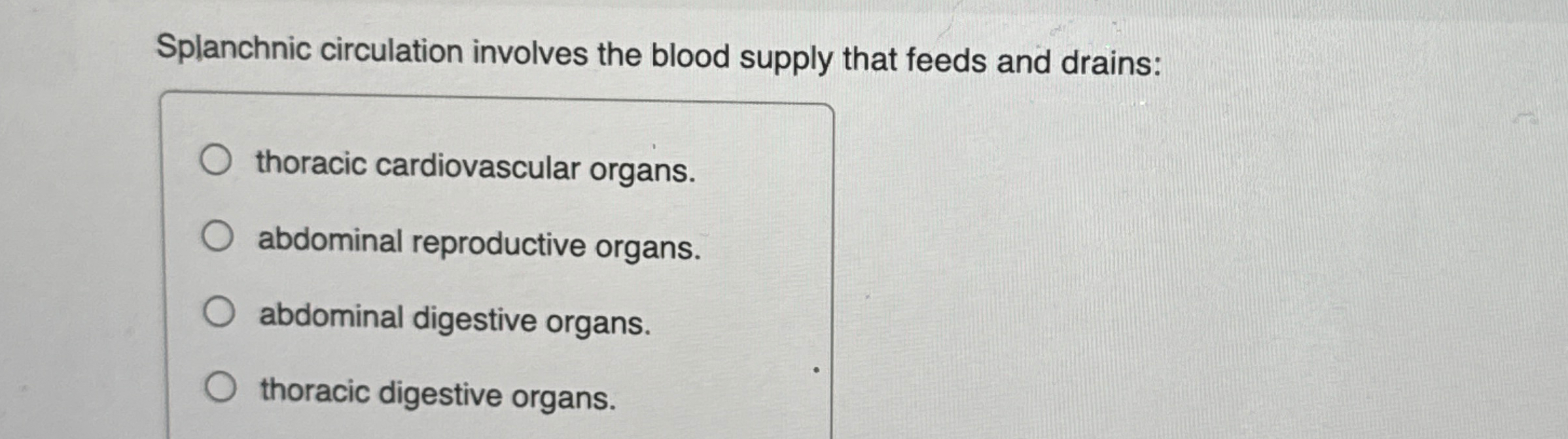 Solved Splanchnic circulation involves the blood supply that | Chegg.com