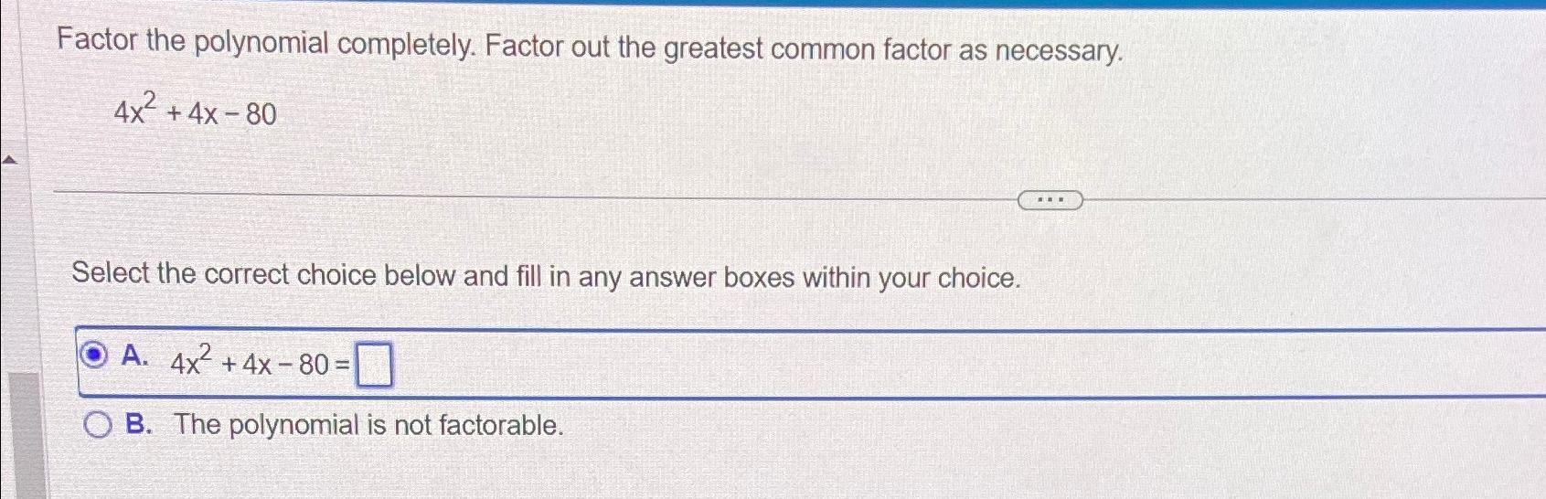 Solved Factor the polynomial completely. Factor out the | Chegg.com