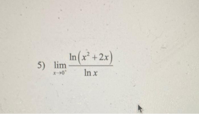 Solved In(x? +2x) 5) lim *-* In x | Chegg.com