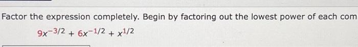 Factor the expression completely. Begin by factoring | Chegg.com